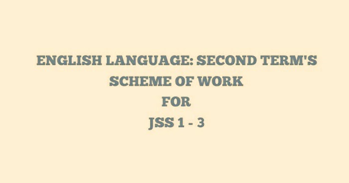 ENGLISH LANGUAGE: Second term's scheme of work for JSS 1 - 3