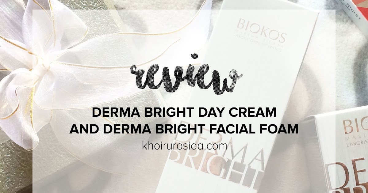 Review Biokos Derma Bright Day Cream and Derma Birght Facial Foam ...