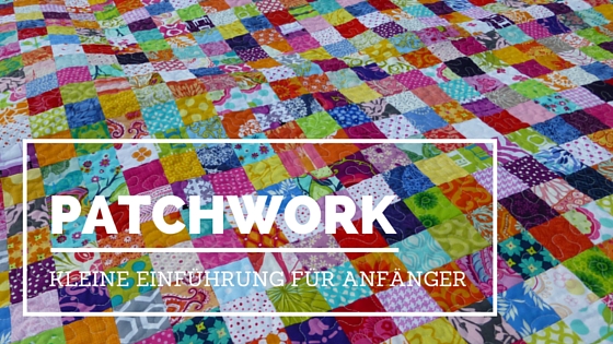 Quiltmanufaktur-Blog: Patchwork - Wie geht das? Eine kleine Einführung für Anfänger / Teil 2
