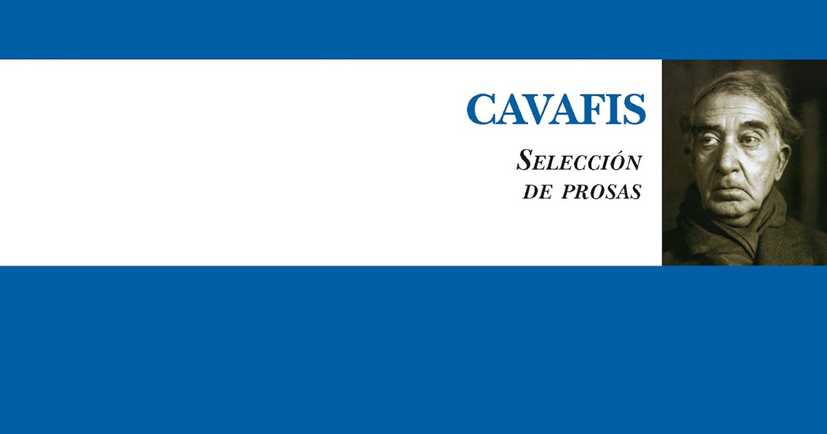 LA MIRADA ACTUAL: “Cavafis. Selección de prosas”, libro presentado por ...