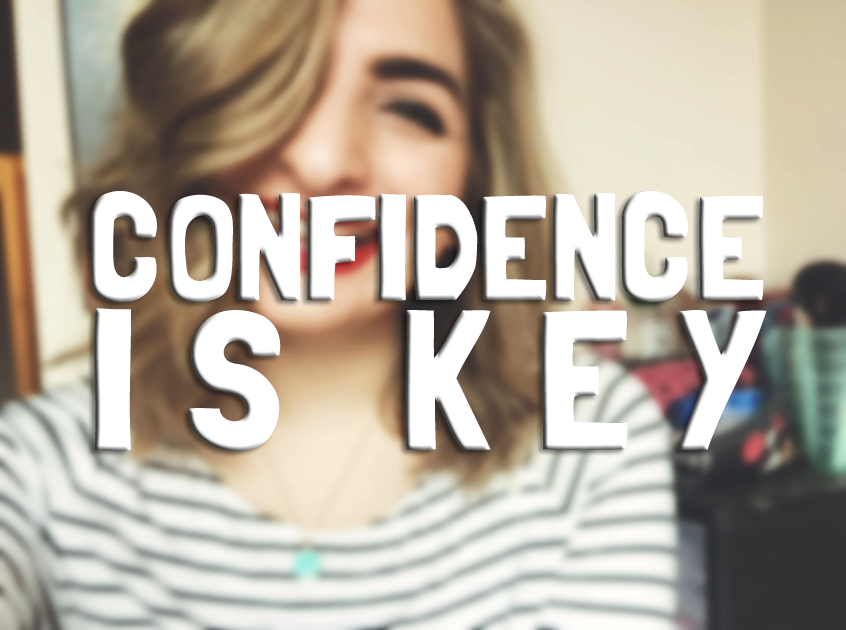 Confidence Is Key — life according to francesca