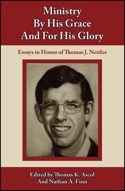 Tom Nettles: Ministry By His Grace and For His Glory - Founders Ministries