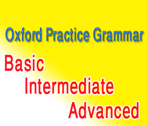 Oxford Practice Grammar Basic, Intermediate and Advanced