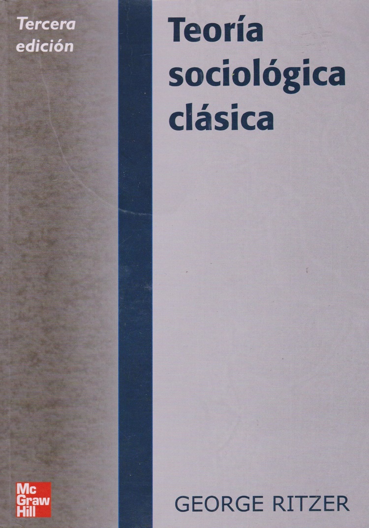 George Ritzer: Esbozo histórico de la teoría sociológica: primeros años ...