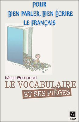 Pour Bien Parler, Bien Écrire Le Français : Le Vocabulaire et Ses ...