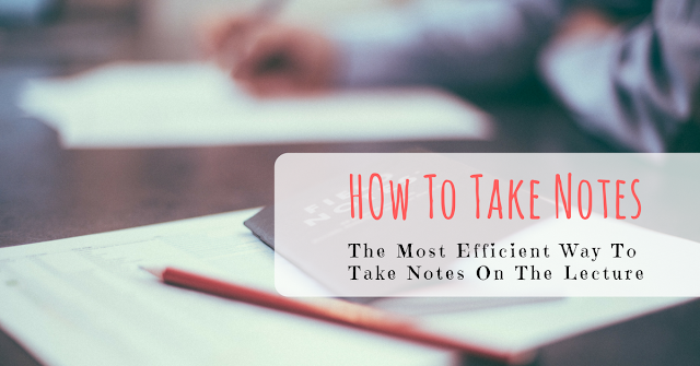 The Most Efficient Way To Take Notes On The Lecture - Learn & Discover ...