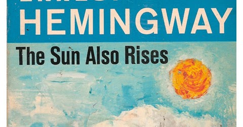 The Sun Also Rises (1926): Sekelumit Dunia yang Trauma Akan Perang ...