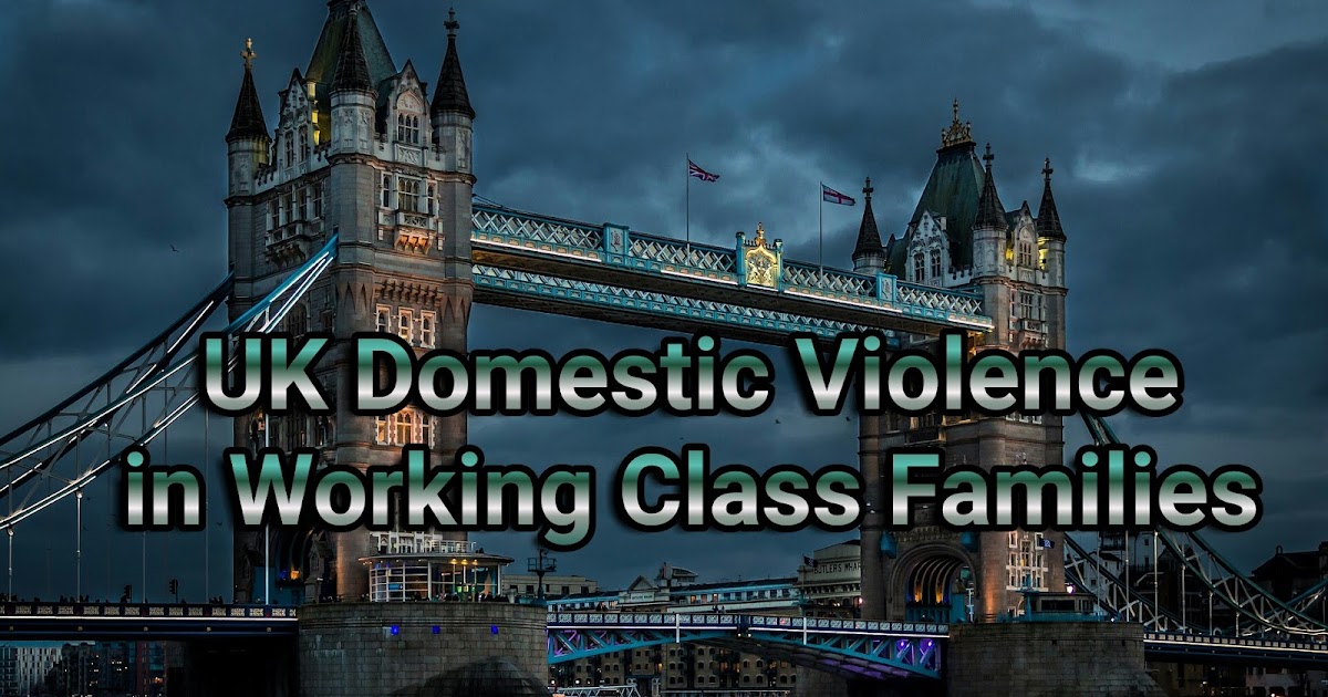 UK MIDDLE CLASS PEOPLE CIRCUMSTANCES: UK Domestic Violence in Working ...