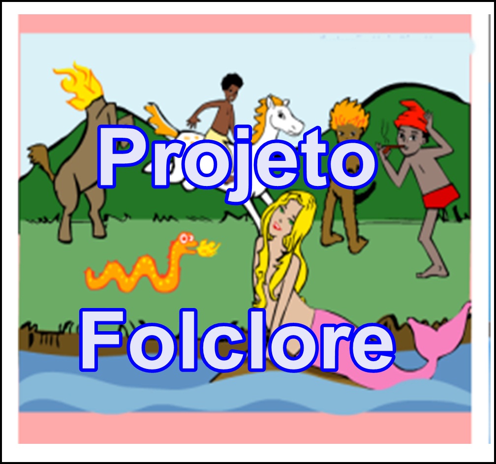 Projeto Folclore Para O Ensino Fundamental - BRAINCP Projeto Folclore Para O Ensino Fundamental - BRAINCP