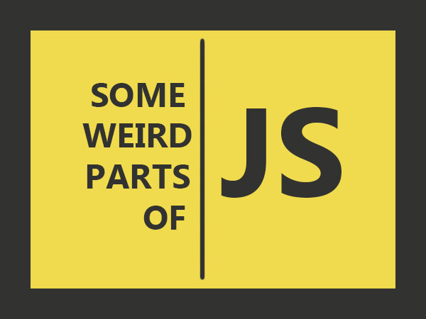 Some weird parts of Javascript - Knowledge Dojo Some weird parts of Javascript - Knowledge Dojo