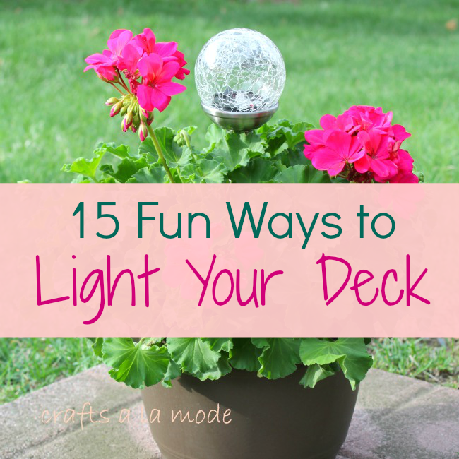 Awesome DIY Lighting Ideas for Your Deck - Crafts a la mode