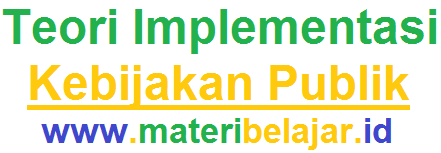 Implementasi Kebijakan Publik (Definisi, Pengertian, Teori Dan Konsep ...