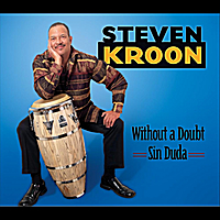 In a Blue Mood: Without A Doubt — Percussionist Steve Kroon and Band Shine