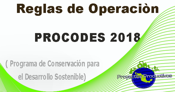 Reglas de Operación PROCODES 2018 | ProyAgro: Diseño y elaboración de Proyectos Productivos ...