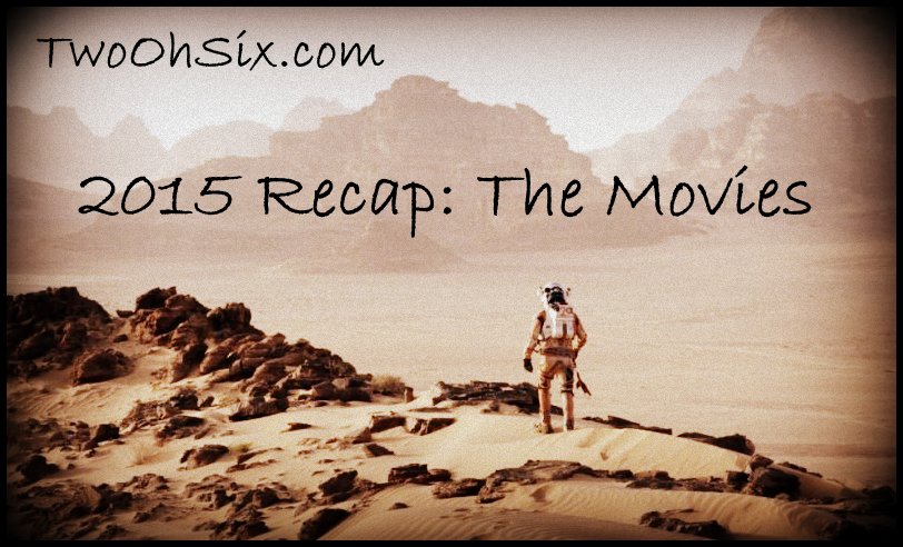 TheTwoOhSix: 2015 Recap - Movies
