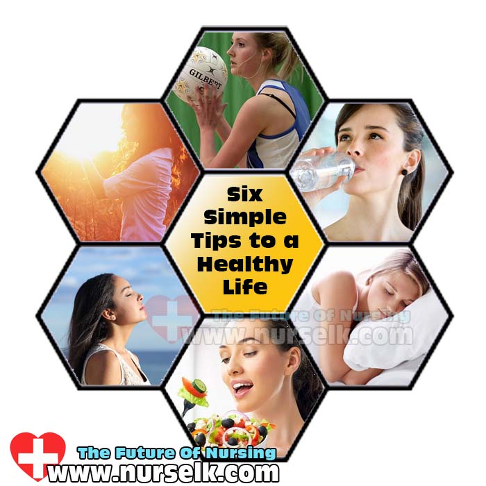 Six Simple Tips to a Healthy Life | Nurselk.com
