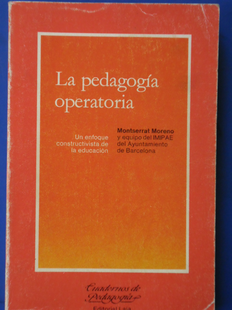 LA PLUMA LIBROS: LA PEDAGOGIA OPERATORIA - MONTSERRAT MORENO