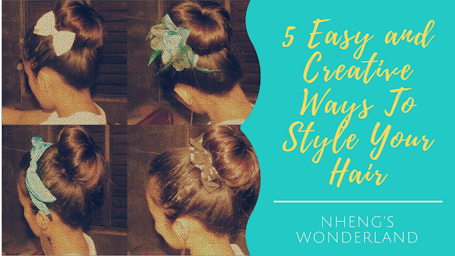5 Easy and Creative Ways To Style Your Hair - Nheng's Wonderland