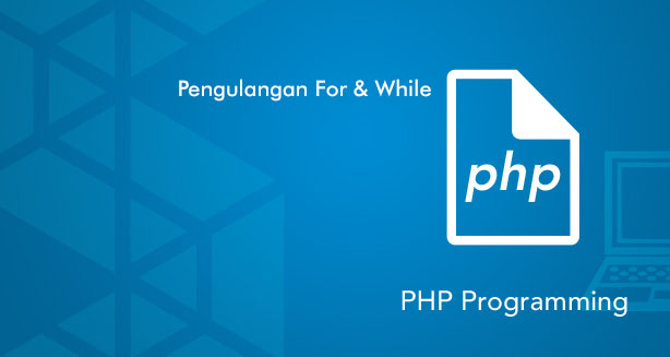 Perulangan/Looping (For, While, Do While, Foreach) Pada PHP - Belajar ...