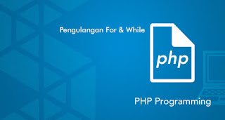 Perulangan/Looping (For, While, Do While, Foreach) Pada PHP - Belajar Coding