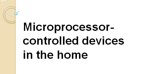 G10-chapter2: Microprocessor-controlled devices in the home