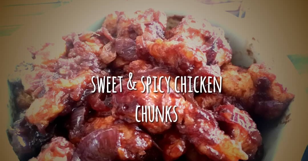 Sweet and Spicy Chicken Chunks | LYN'S HOMELICIOUS