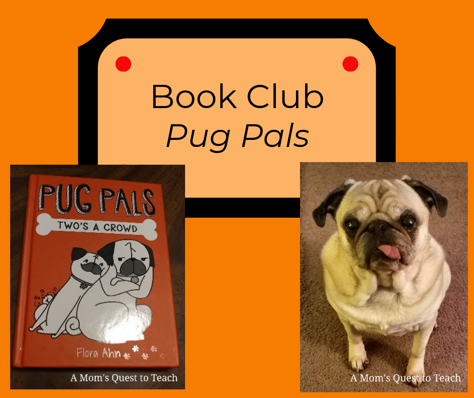 A Mom's Quest to Teach: Book Club: Pug Pals