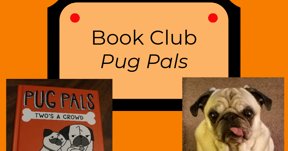 A Mom's Quest to Teach: Book Club: Pug Pals