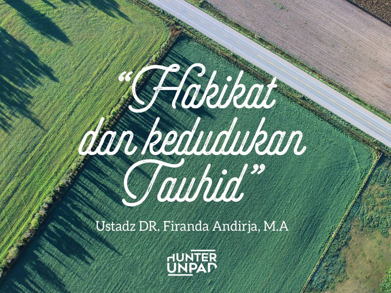 UST. FIRANDA ANDIRJA - HAKIKAT DAN KEDUDUKAN TAUHID