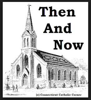 Connecticut Catholic Corner: #FlashbackFriday: The Catholic Church Then ...