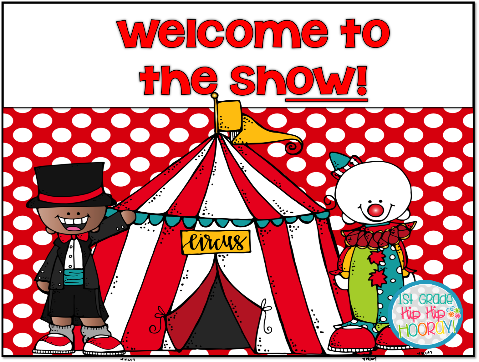 1st Grade Hip Hip Hooray!: Welcome to the SHOW!