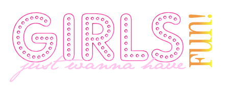 Graphic Groupies: GIRLS JUST WANNA HAVE FUN WORD ART