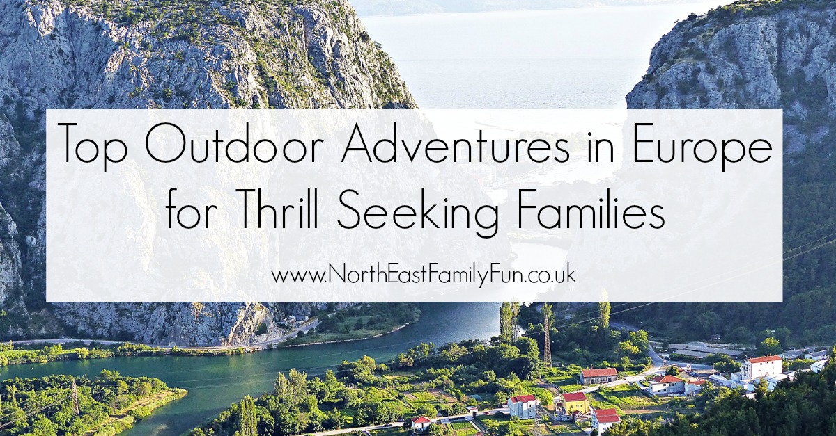 Top Outdoor Adventures in Europe for Thrill Seeking Families | North ...
