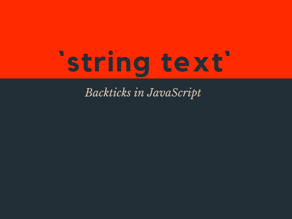 Backticks In Javascript The Web Stop