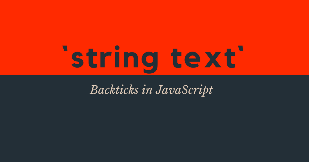Backticks in JavaScript - The Web Stop