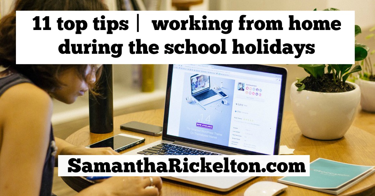 11 top tips | working from home during the school holidays