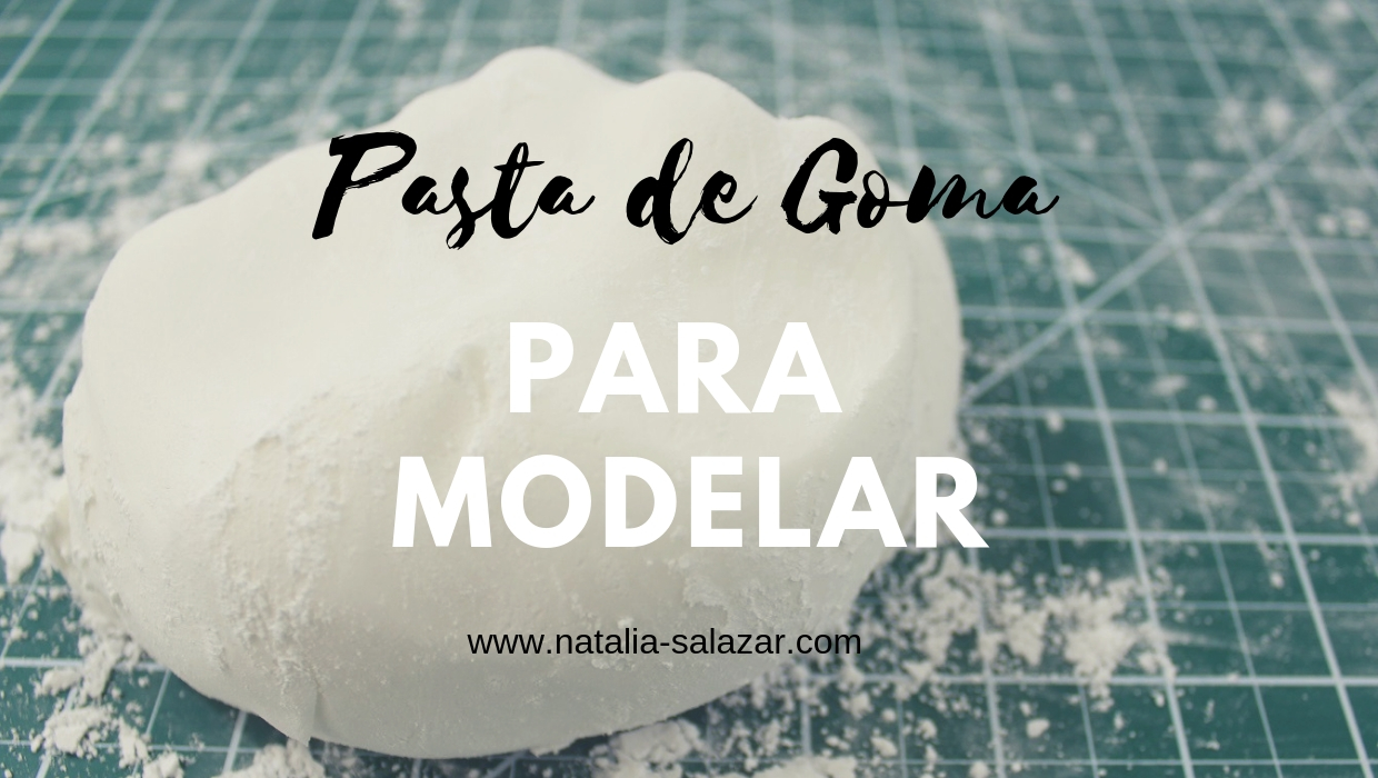 PASTA DE GOMA para modelar| Natalia Salazar