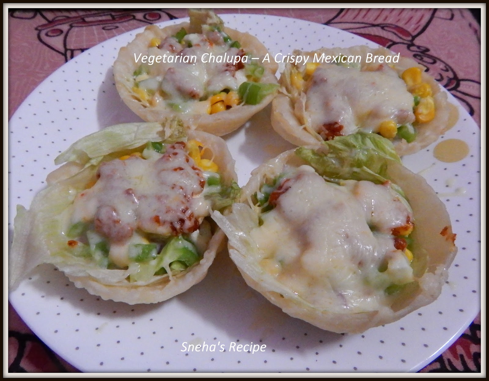 Vegetarian Chalupa – A Crispy Mexican Bread - Sneha's Recipe