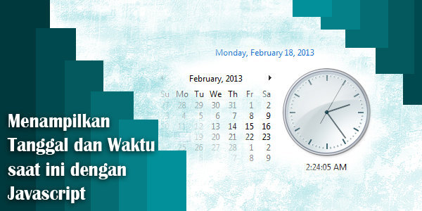 Cara Membuat Tanggal dan Jam Dengan Javascript - Hadi Sulthoni