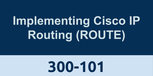 300-101: Implementing Cisco IP Routing (ROUTE) | Cisco Central