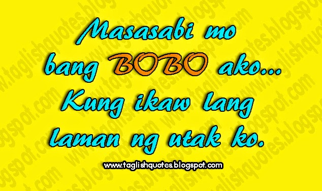 Masasabi mo bang bobo ako. Kung ikaw lang laman ng utak ko.