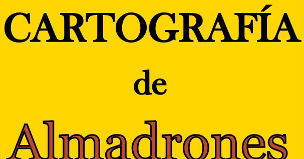 ALMADRONES Y EL GRECO: ALMADRONES (GUADALAJARA). CARTOGRAFÍA DEL SIGLO ...