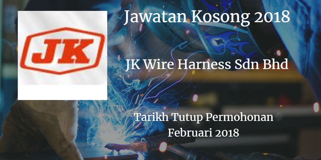 Jawatan Kosong J.K.WIRE HARNESS SDN.BHD Februari 2018 - Iklan Jawatan ...
