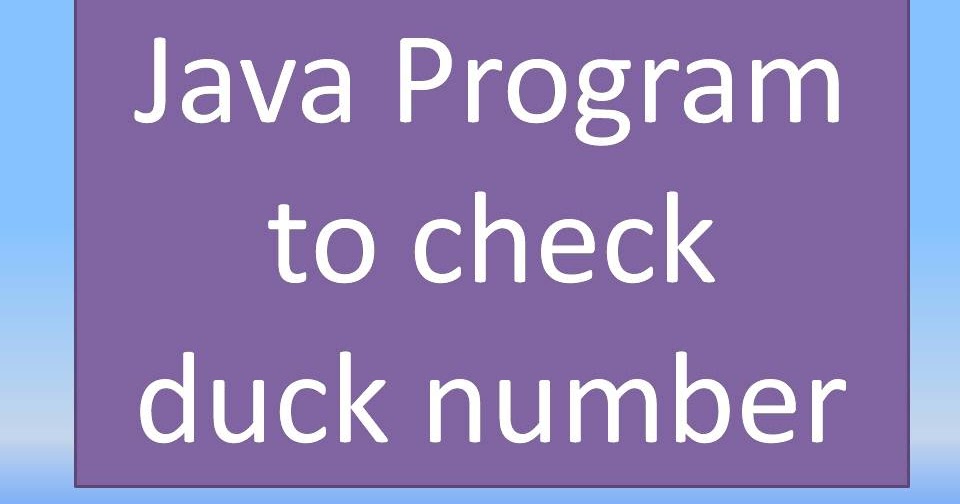 Technical Tips Trick and Java Tutorials : Java Program to check duck number