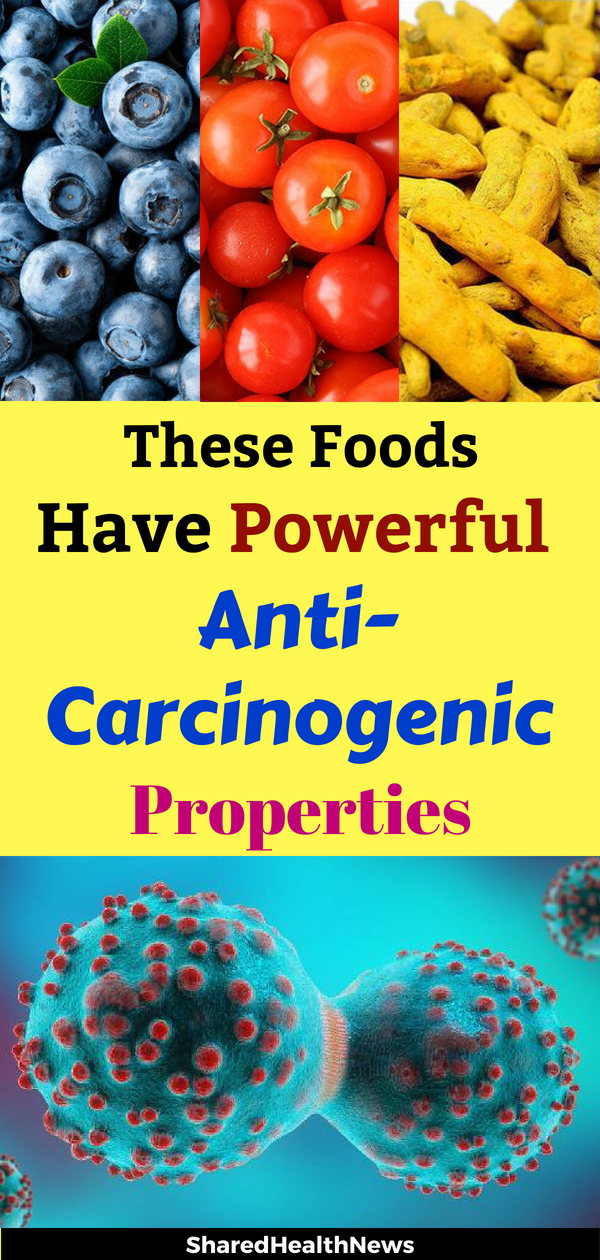 Shared Health News: These Foods Have Powerful Anti-Carcinogenic Properties