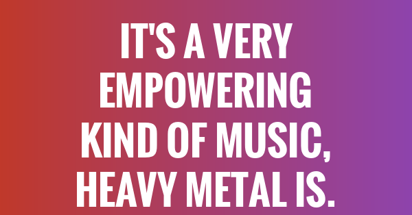 15+ Powerful Quotes On "Heavy Metal" - QUOTEISH