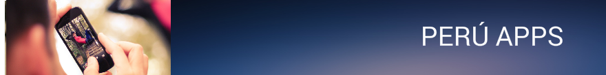 Perú Apps: Las apps más descargadas por los peruanos