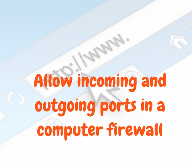 Allow incoming and outgoing ports in a windows firewall. - AKN Network