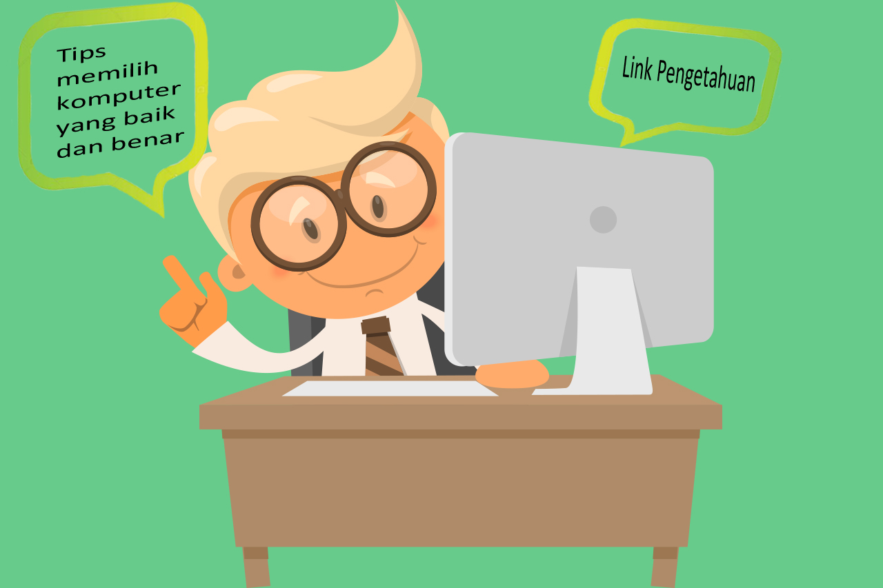 Tips Memilih Komputer Yang Baik dan Benar - Link Pengetahuan