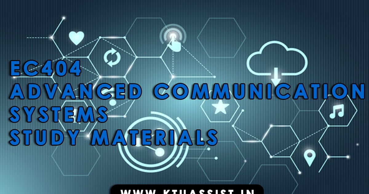 KTU S8 EC404 ADVANCED COMMUNICATION SYSTEMS STUDY MATERIALS - KTU ASSIST